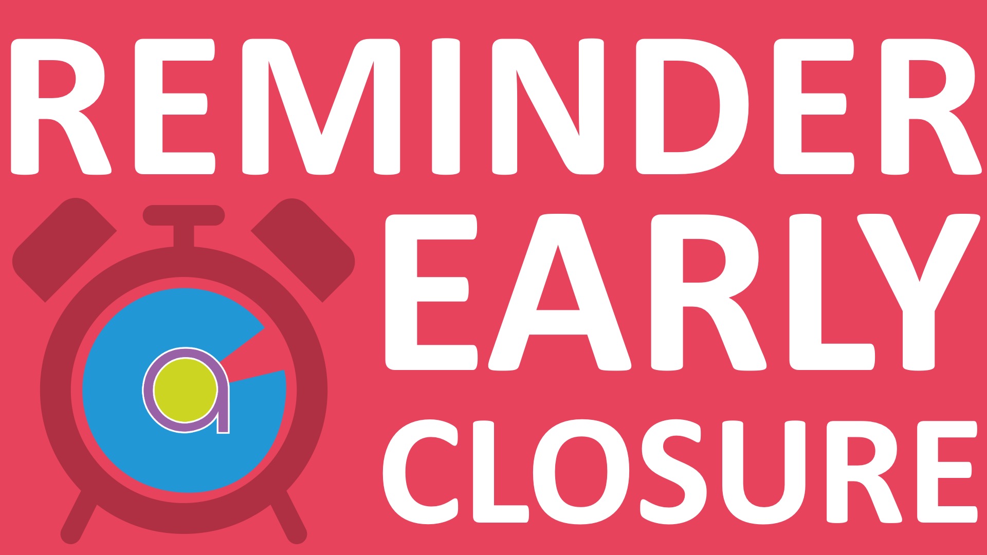 Early Closure - Thursday 8th May 2025 - Countesthorpe Academy